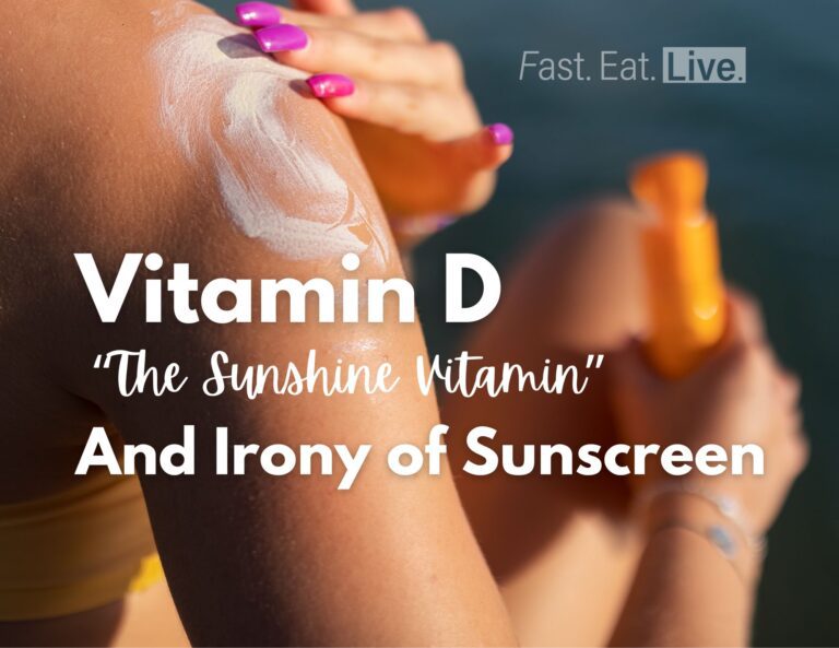 Vitamin D the “Sunshine Vitamin” and Irony of Sunscreen | Fast Eat Live